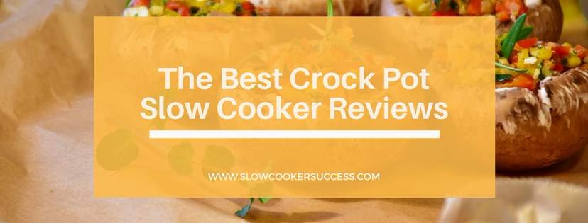 The Best Rated Crock Pot & Slow Cooker Brands of All Time